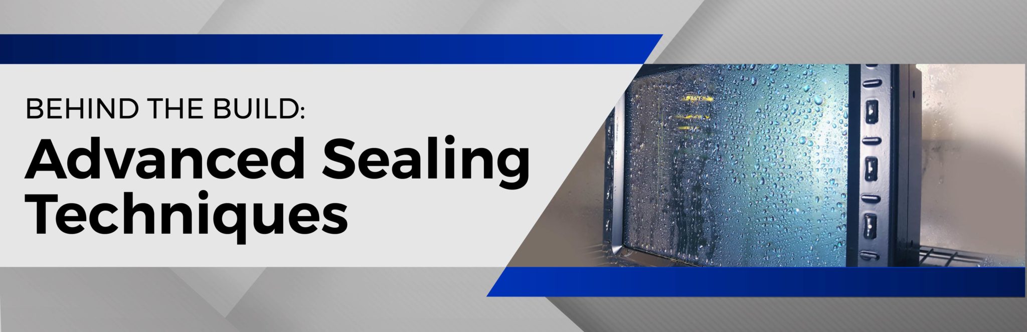 Behind the Build: Advanced Sealing Techniques | DSE